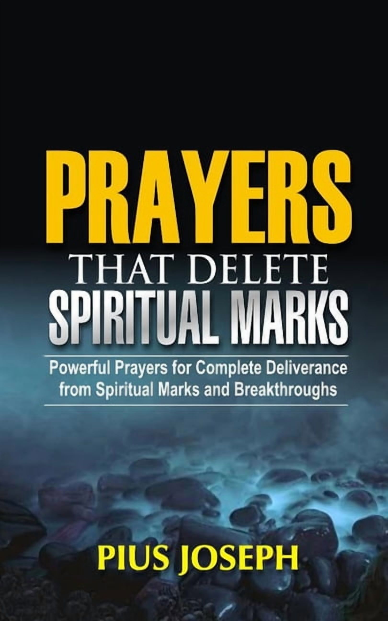 Prayers that Delete Spiritual Marks: Powerful Prayers for Complete ...