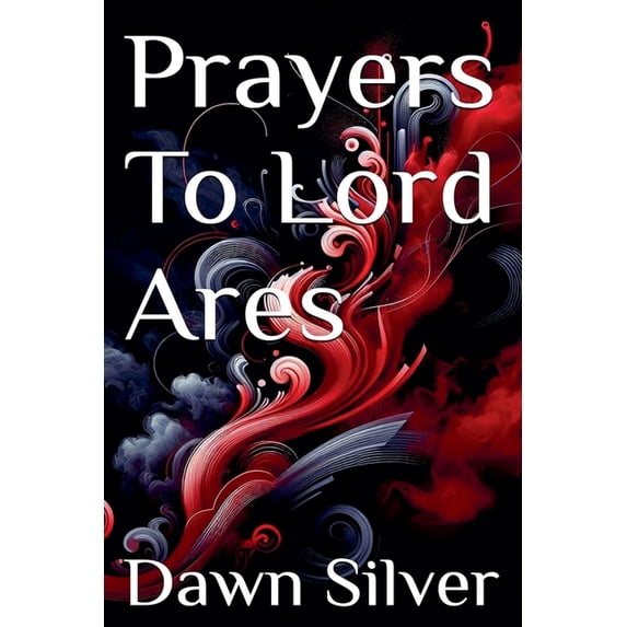 Prayers to the Greek Pantheon Prayers To Lord Ares, Book 1, (Paperback ...