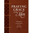 Praying Grace for Men : 55 Meditations and Declarations for Every Son ...