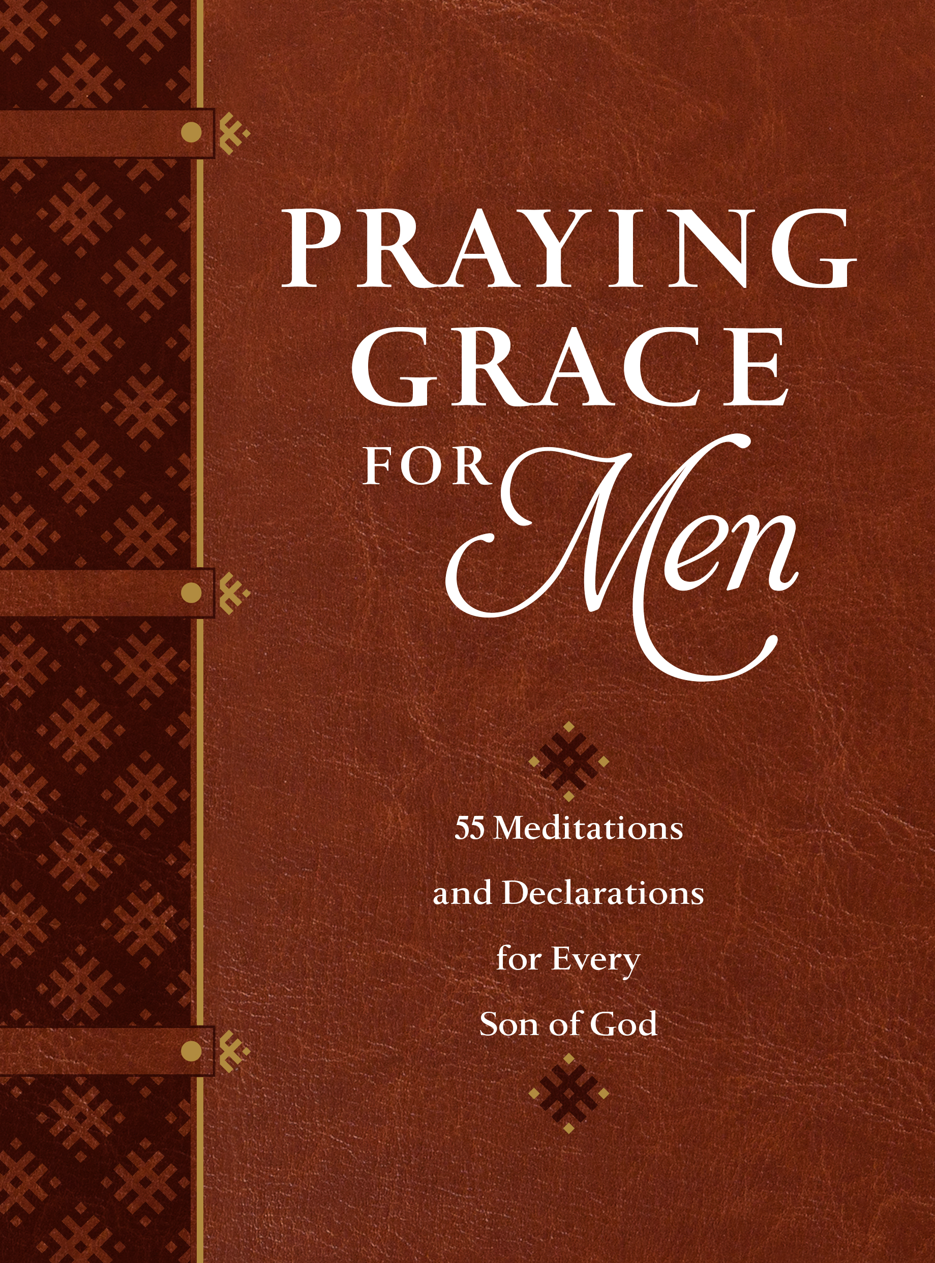 Praying Grace for Men : 55 Meditations and Declarations for Every Son ...