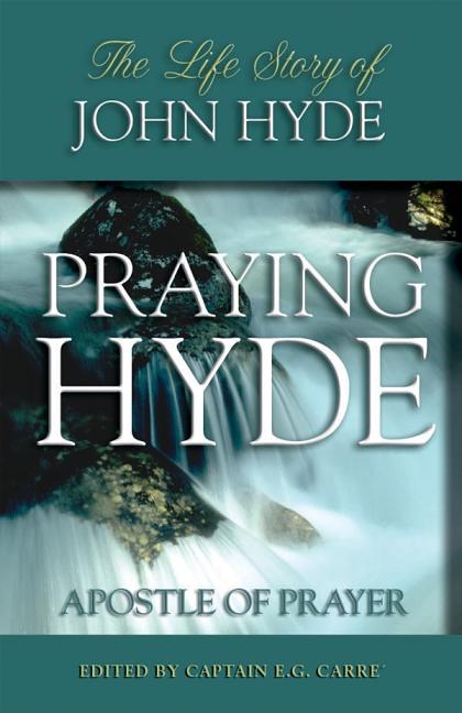 Praying Hyde: The Life Story of John Hyde., (Paperback) - Walmart.com