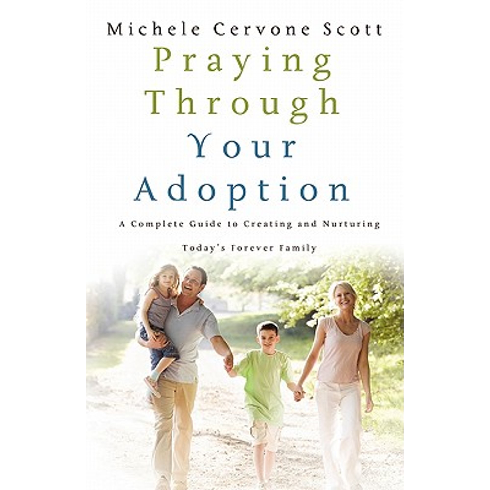 Pre-Owned Praying Through Your Adoption: A Complete Guide to Creating and Nurturing Today's ...