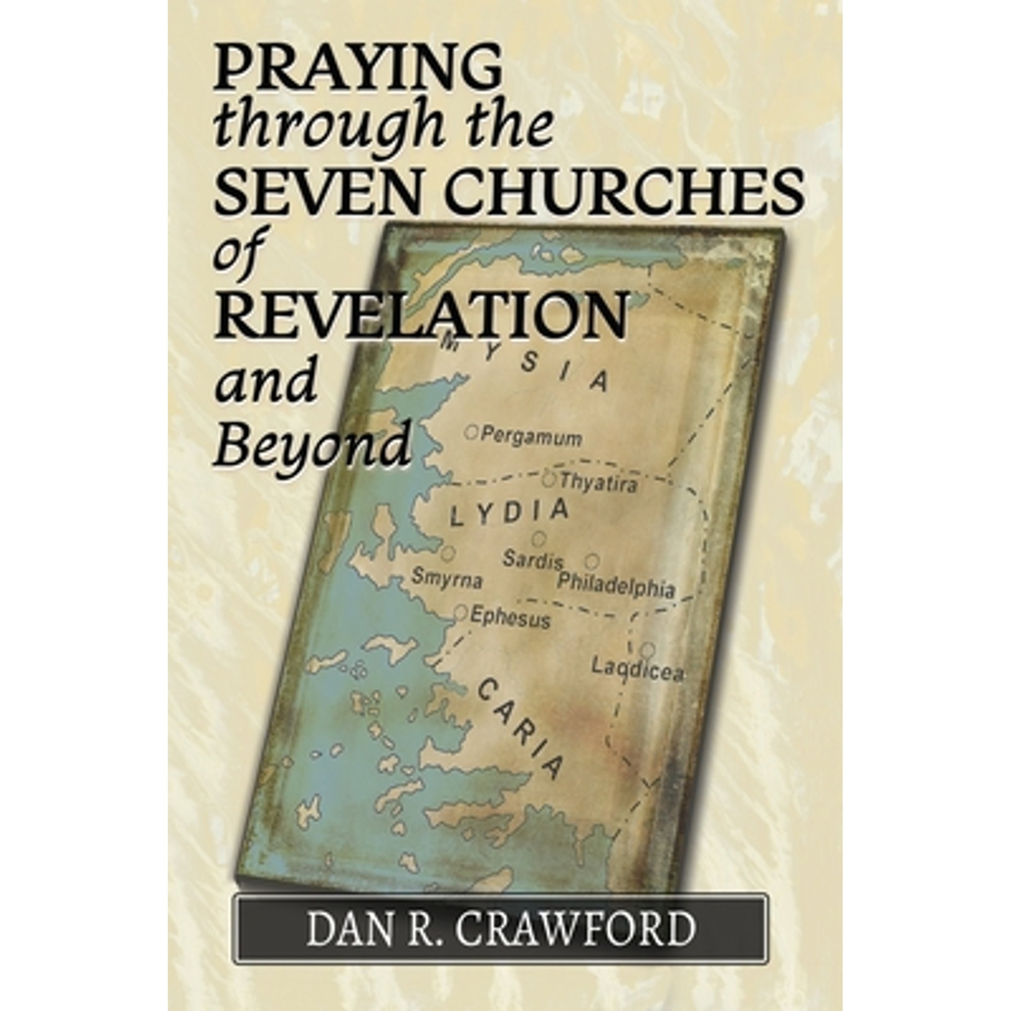 Pre-Owned Praying Through the Seven Churches of Revelation and Beyond ...