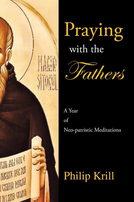 Praying With the Fathers : A Year of Neo-Patristic Meditations ...