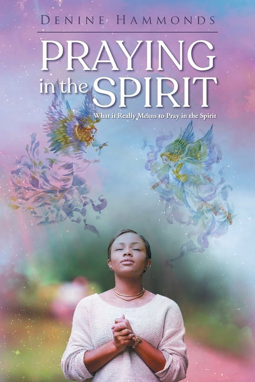 Praying in the Spirit: What it Really Means to Pray in the Spirit ...