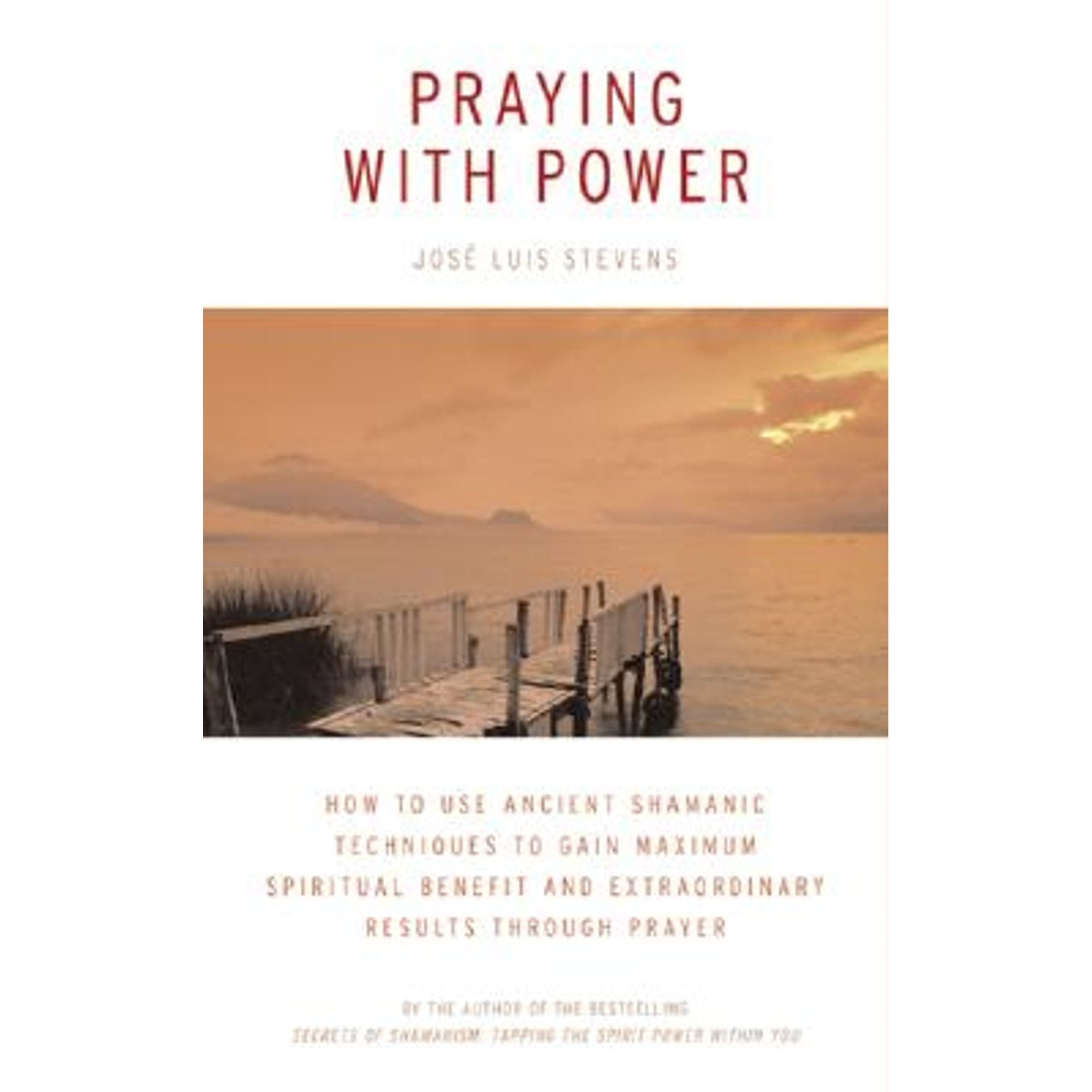 Pre-Owned Praying with Power: How to Use Ancient Shamanic Techniques to ...
