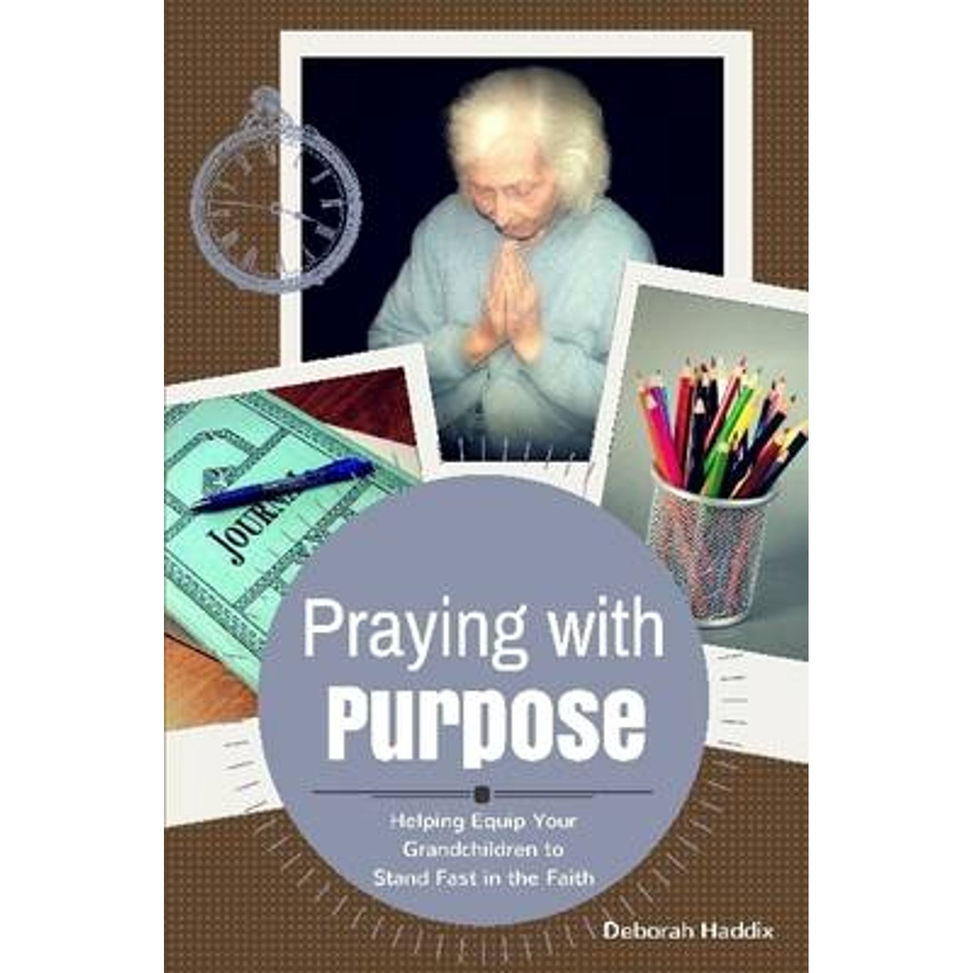Pre-Owned Praying with Purpose: Helping Equip Your Grandchildren to Stand Fast in the Faith ...
