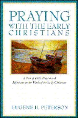 Pre-Owned Praying with the Early Christians: A Year of Daily Prayers ...