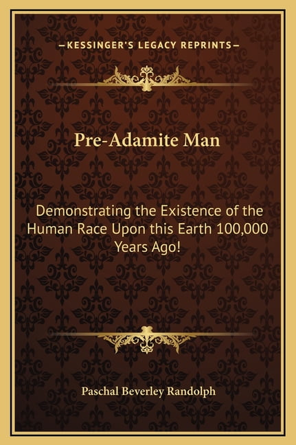 Pre-Adamite Man: Demonstrating the Existence of the Human Race Upon ...
