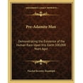 Pre-Adamite Man : Demonstrating the Existence of the Human Race Upon ...