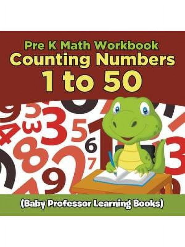 Pre K Math Workbook: Counting Numbers 1 to 50 (Baby Professor Learning ...