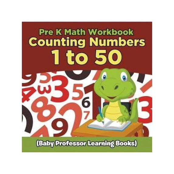 Pre K Math Workbook: Counting Numbers 1 to 50 (Baby Professor Learning ...