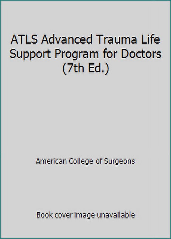 Pre-Owned ATLS Advanced Trauma Life Support Program for Doctors (7th Ed ...