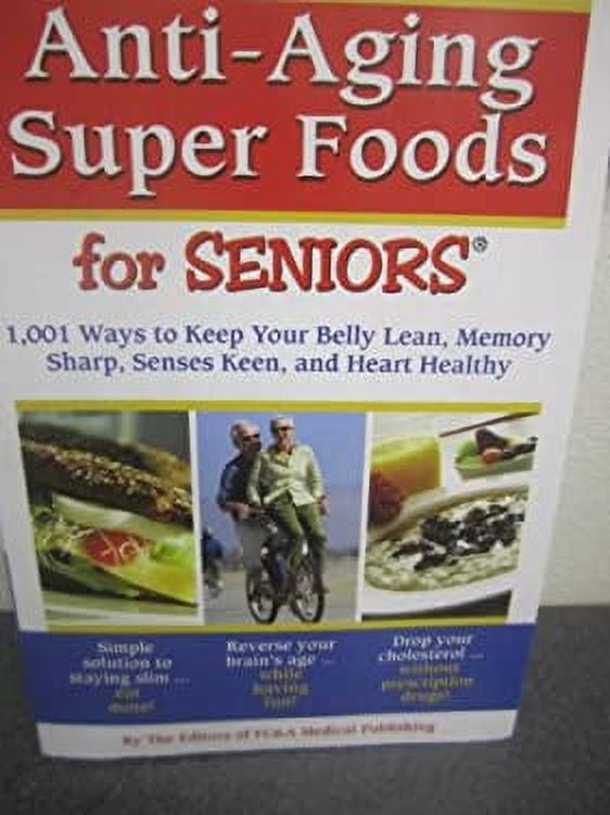 Pre-Owned Anti-Aging Super Foods For Seniors - 1,001 Ways to Keep Your ...