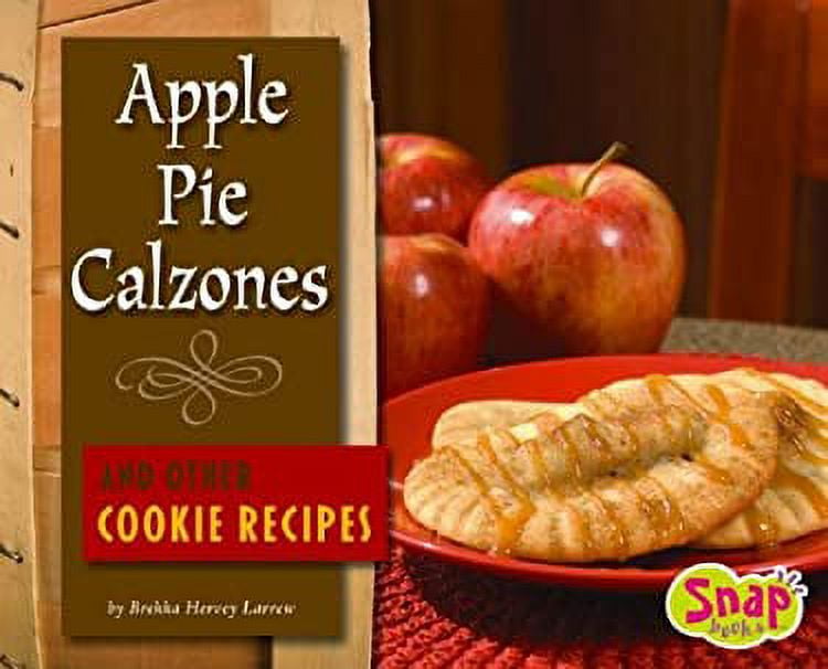 Apple Pie Calzones and Other Cookie Recipes (Paperback) - Walmart.com