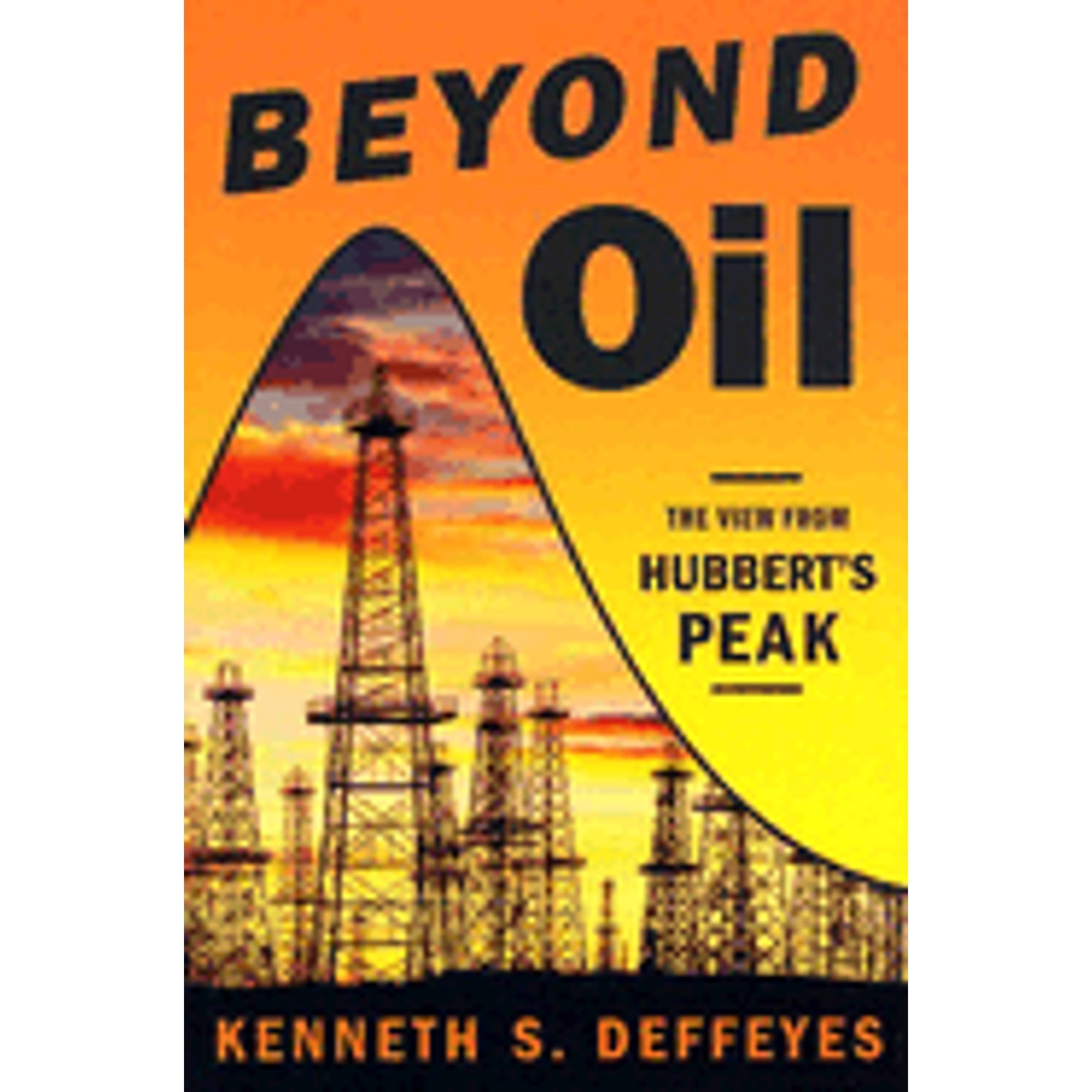 Pre-Owned Beyond Oil : The View from Hubbert's Peak (Hardcover) 9780809029563 - Walmart.com