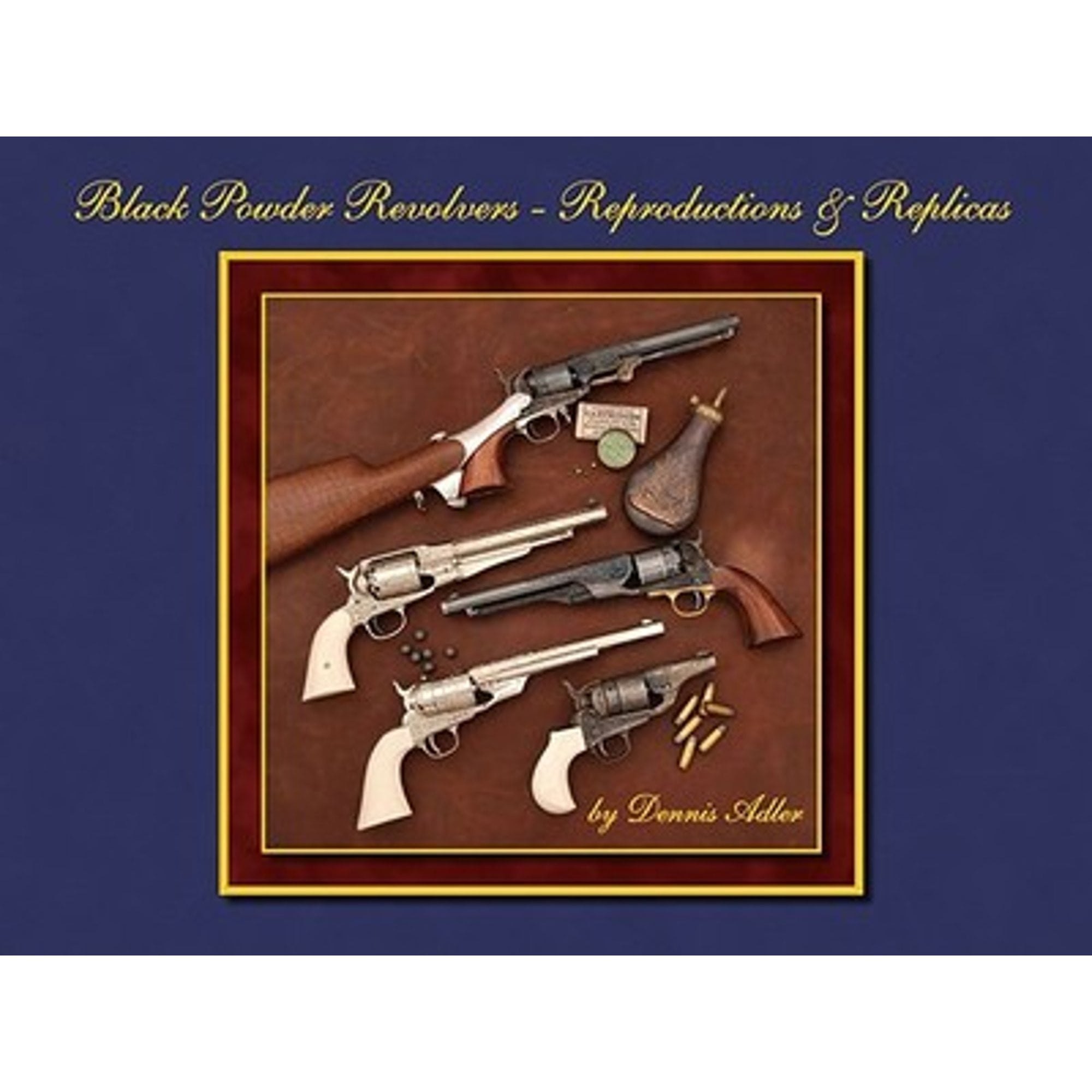 Pre-Owned Black Powder Revolvers: Reproductions & Replicas (Hardcover ...