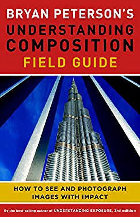 Pre-Owned Bryan Peterson's Understanding Composition Field Guide: How ...