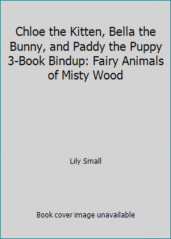Pre-Owned Chloe the Kitten, Bella Bunny, and Paddy Puppy 3-Book Bindup ...