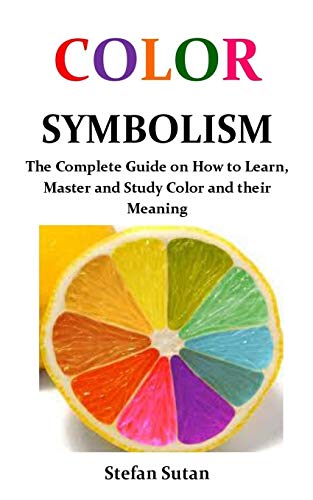 Pre-Owned Color Symbolism: The Complete Guide on How to Learn, Master ...