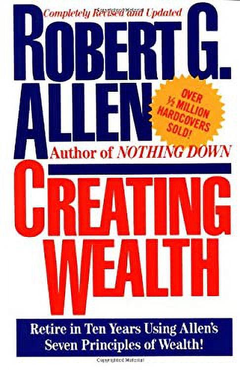 Pre-Owned Creating Wealth : Retire in Ten Years Using Allen's Seven ...