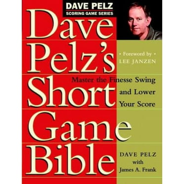 Dave Pelz Scoring Game: Dave Pelz's Putting Bible: The Complete Guide ...