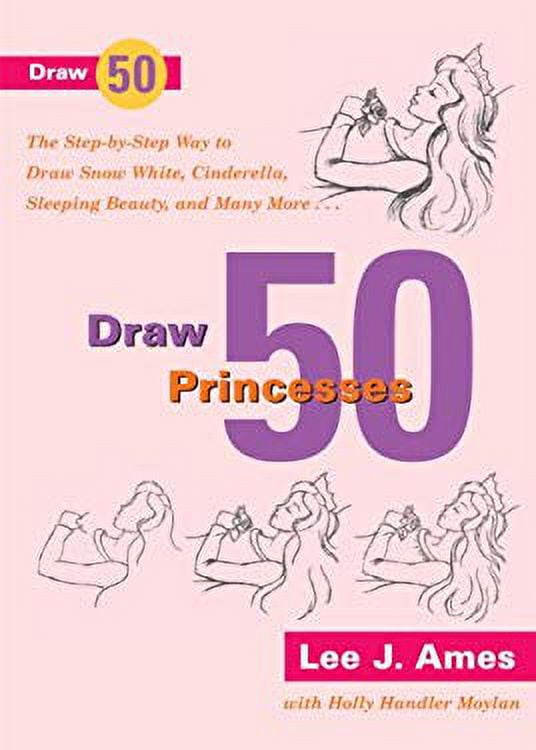 Pre-Owned Draw 50 Princesses : The Step-by-Step Way to Draw Snow White ... Pre-Owned Draw 50 Princesses : The Step-by-Step Way to Draw Snow White ...