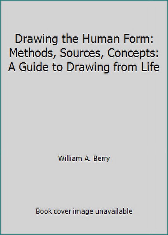 Pre-Owned Drawing the Human Form: Methods, Sources, Concepts: A Guide ... Pre-Owned Drawing the Human Form: Methods, Sources, Concepts: A Guide ...