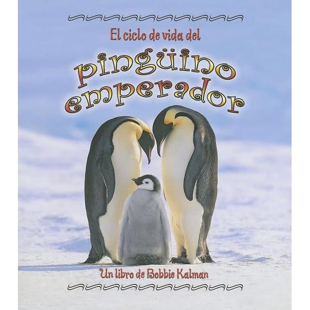 El Ciclo De Vida Del Pinguino Emperador/ The Life Cycle of an Emperor ...