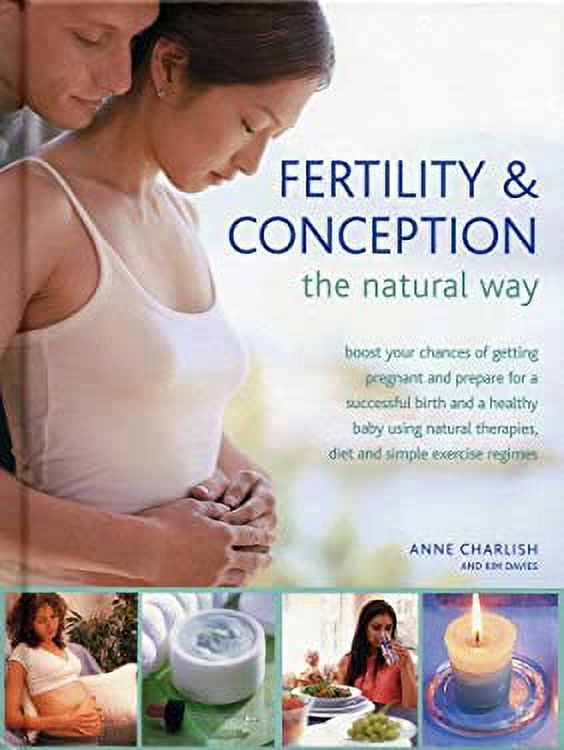 Pre-Owned Fertility & Conception the Natural Way: Boost Your Chances of Getting Pregnant and ...