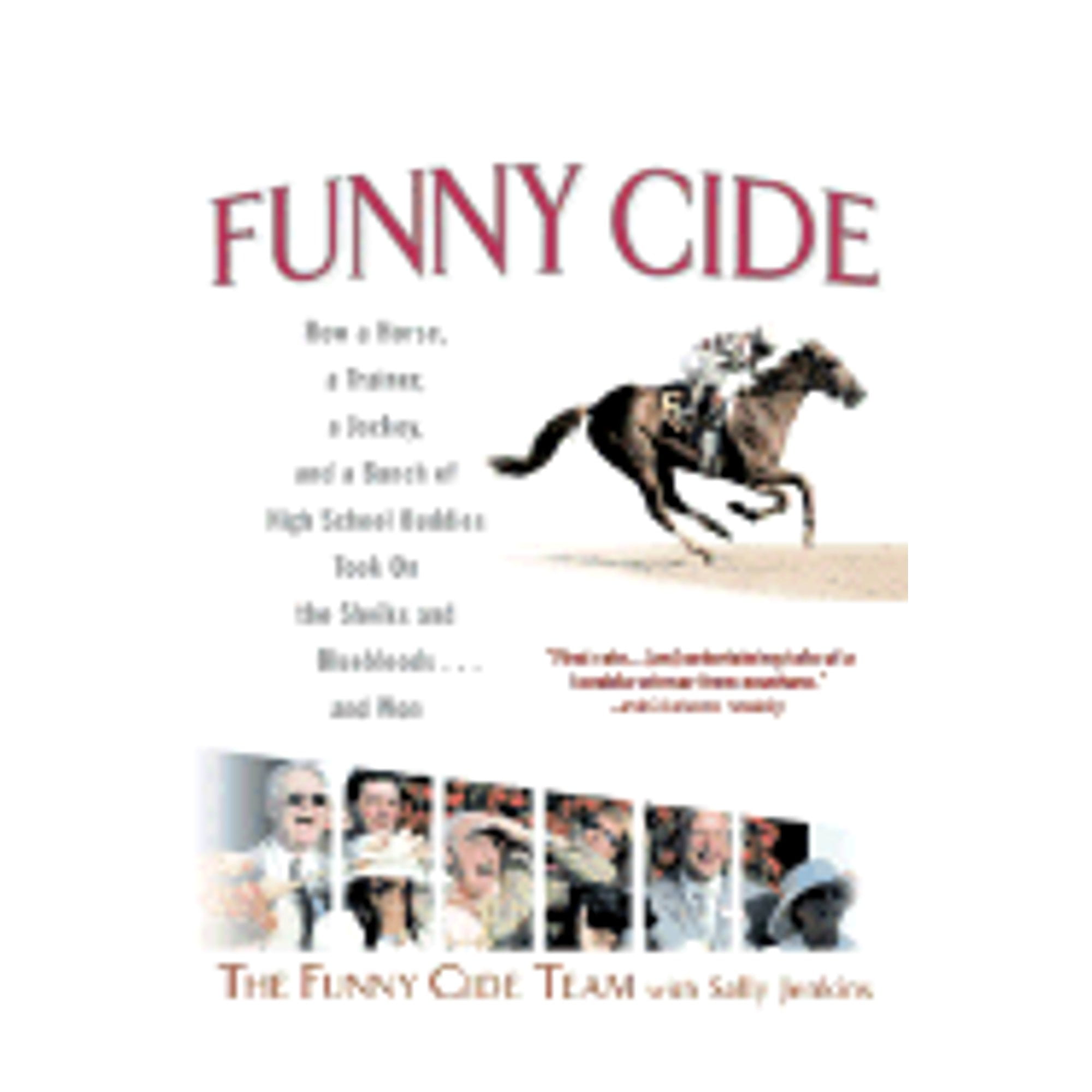 Pre-Owned Funny Cide: How a Horse, a Trainer, a Jockey, and a Bunch of ...