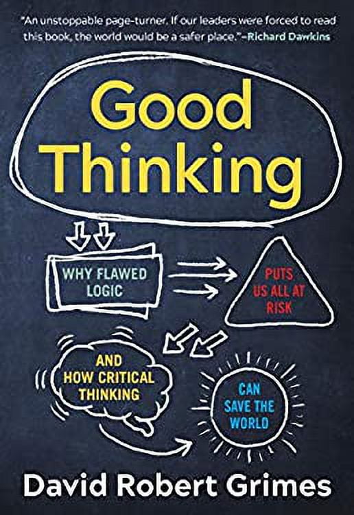 Pre-Owned Good Thinking : Why Flawed Logic Puts Us All at Risk and How ...
