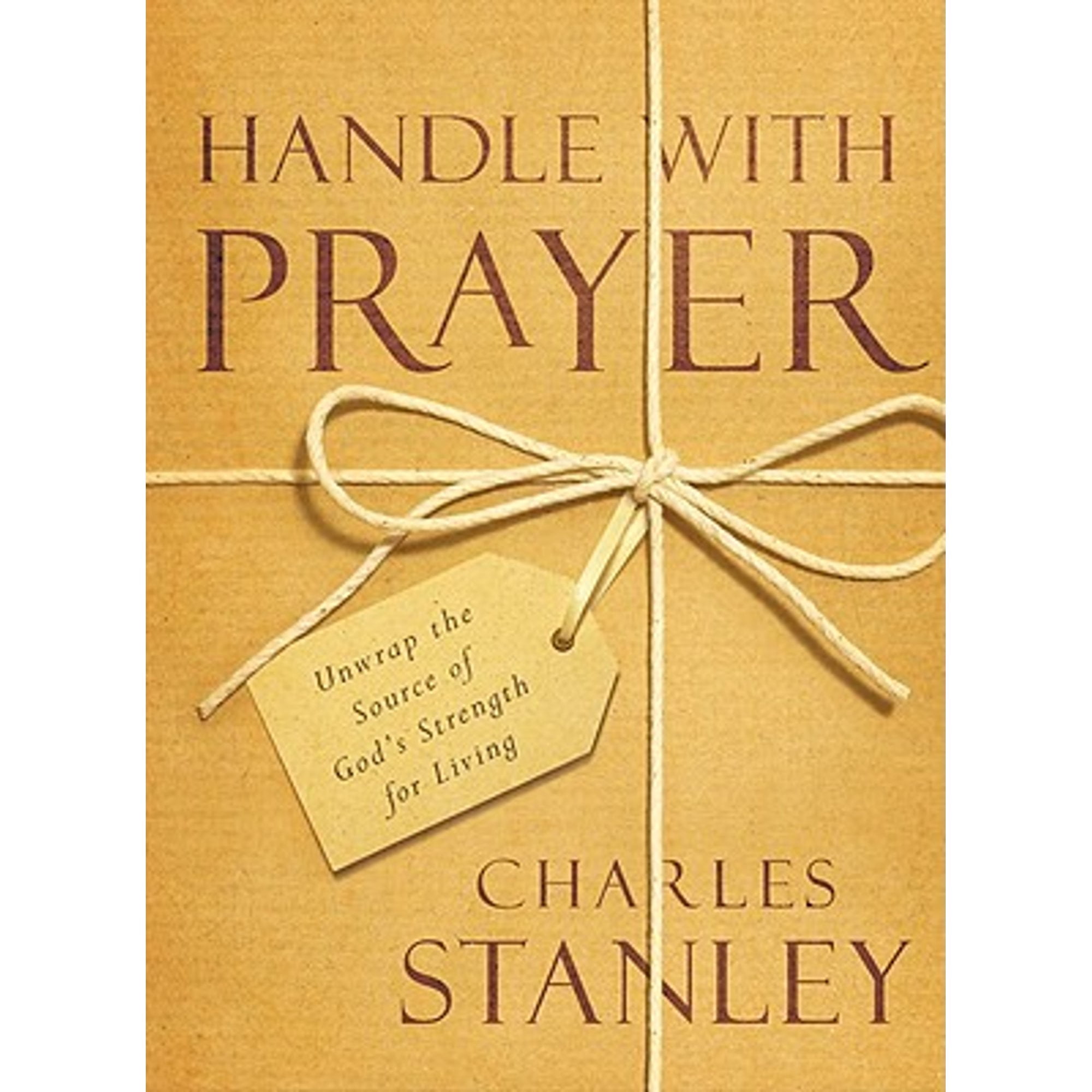 Pre-Owned Handle with Prayer: Unwrap the Source of God's Strength for ...
