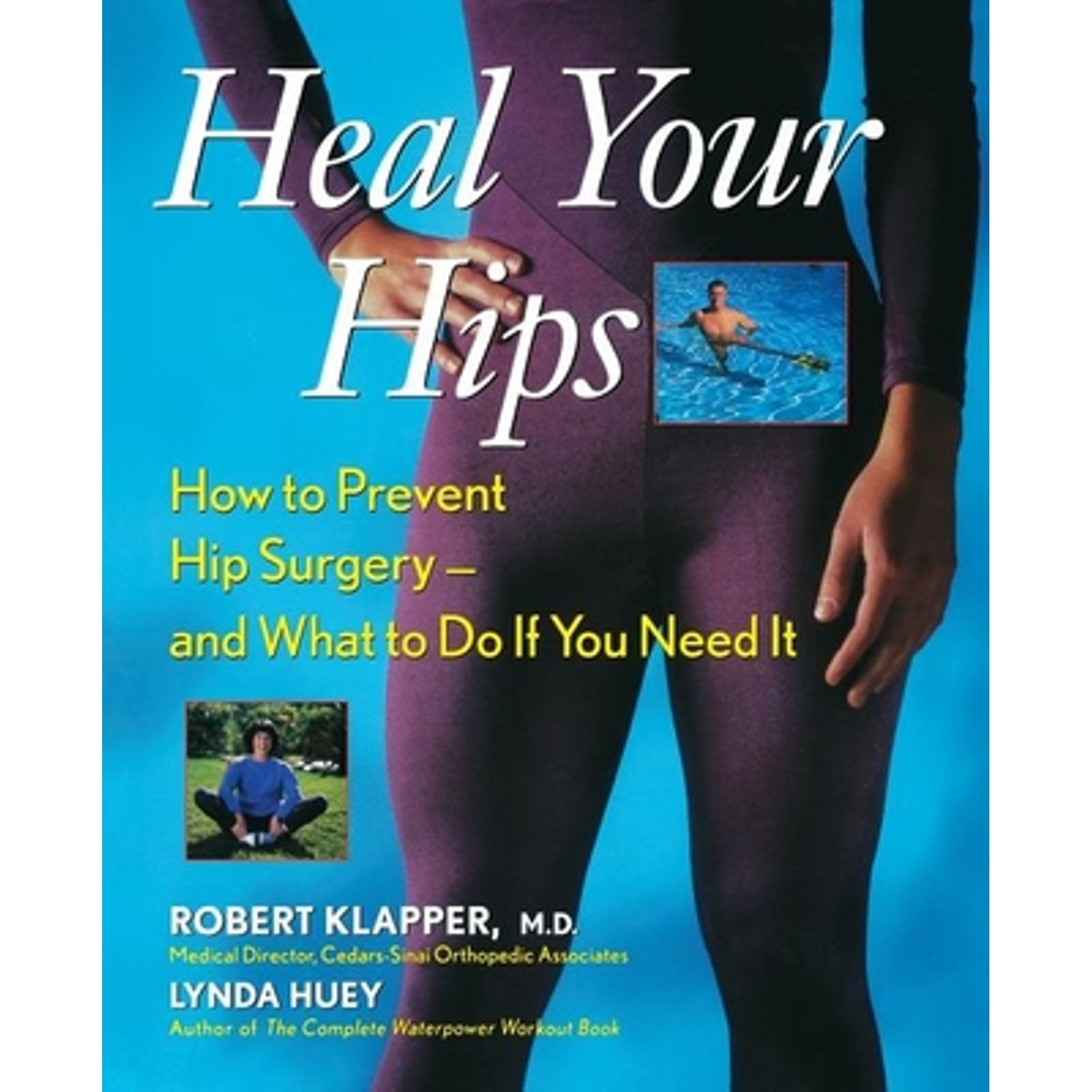 Pre-Owned Heal Your Hips: How to Prevent Hip Surgery -- And What to Do ... Pre-Owned Heal Your Hips: How to Prevent Hip Surgery -- And What to Do ...