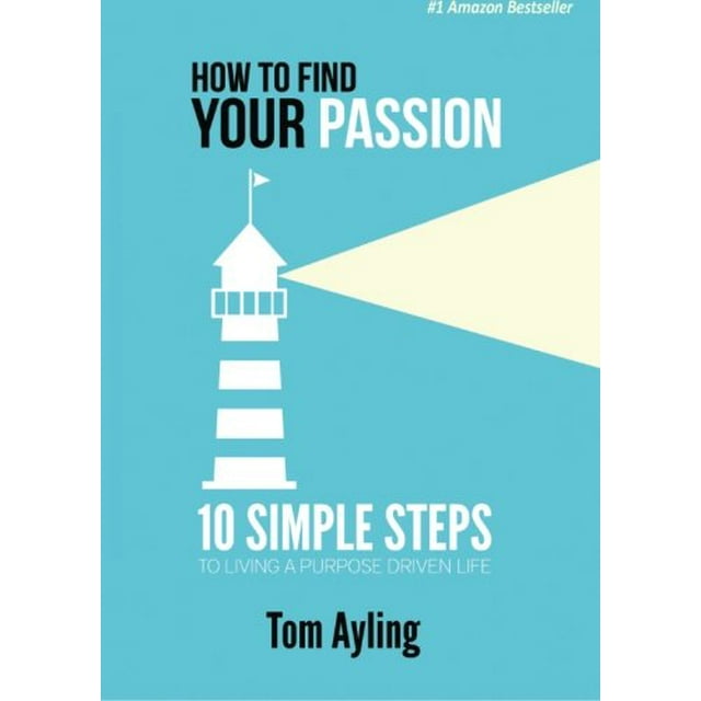 Pre-Owned How To Find Your Passion: 10 Simple Steps to Living A Purpose ...