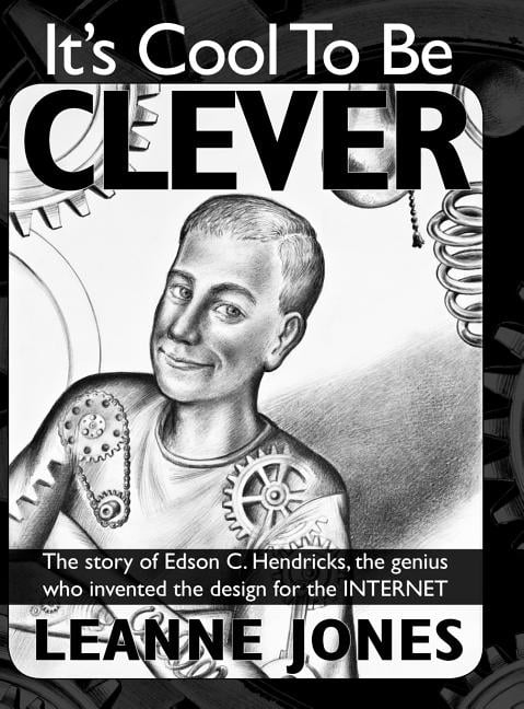 Pre-Owned It's Cool to Be Clever : The story of Edson C. Hendricks, the ...