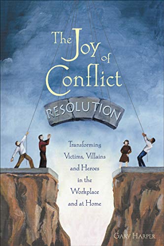 Pre-Owned Joy of Conflict Resolution: Transforming Victims, Villains ...