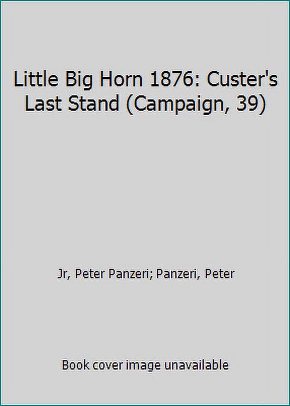 Pre-Owned Little Big Horn 1876: Custer's Last Stand (Campaign, 39 ...