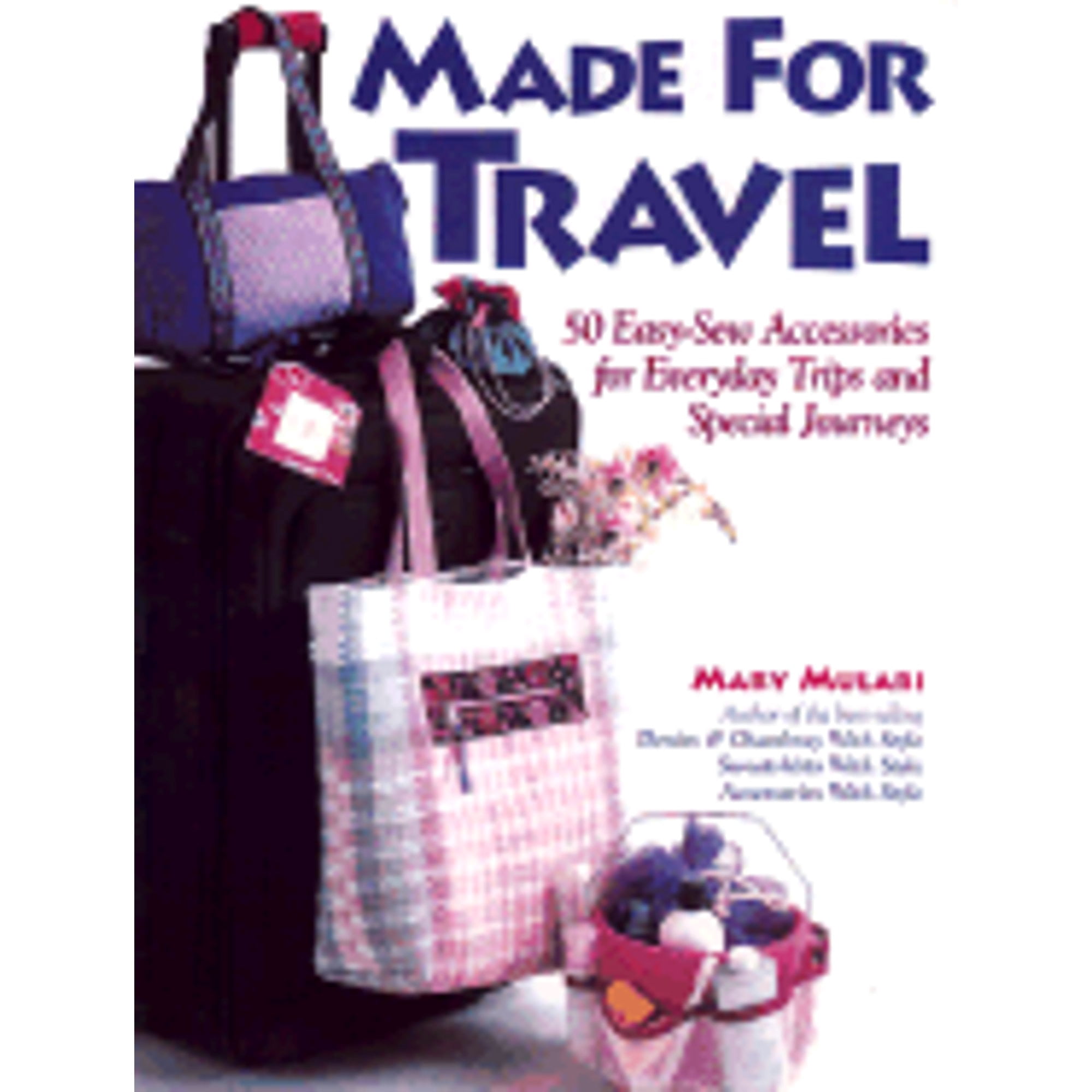 Pre-Owned Made for Travel: 50 Easy-Sew Gifts and Accessories for ...