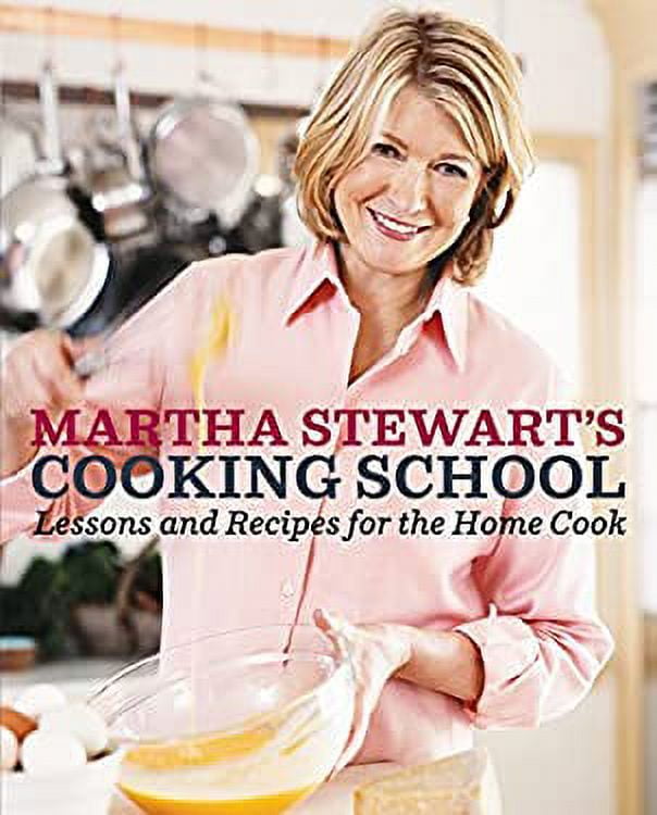Pre-Owned Martha Stewart's Cooking School: Lessons and Recipes for the ...