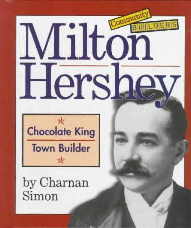 Pre-Owned Milton Hershey: Chocolate King, Town Builder (Library Binding ...
