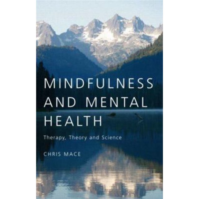 Pre-Owned Mindfulness and Mental Health : Therapy, Theory and Science ... Pre-Owned Mindfulness and Mental Health : Therapy, Theory and Science ...