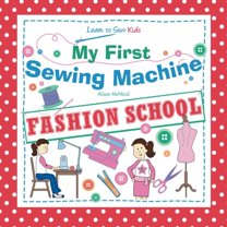 My First Sewing Machine Book : 35 fun and easy projects for children ...