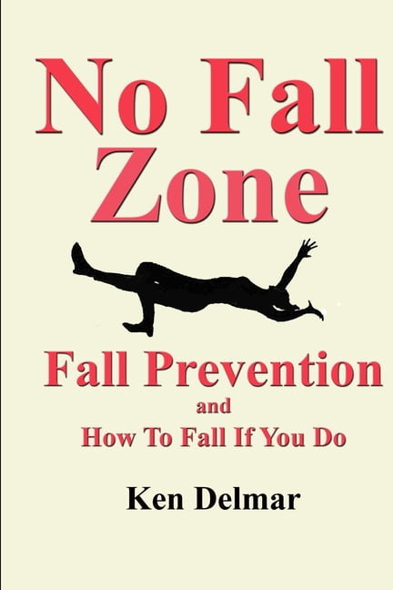 Pre-Owned No Fall Zone: Fall Prevention and How To Fall If You Do ...