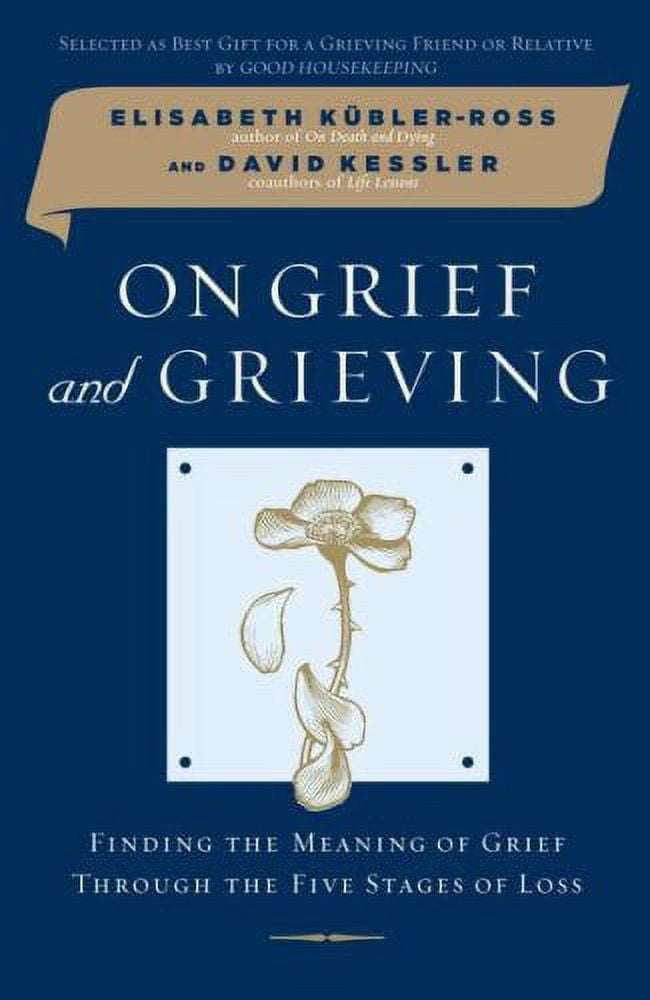 Pre-Owned On Grief and Grieving : Finding the Meaning of Grief Through the Five Stages of Loss ...
