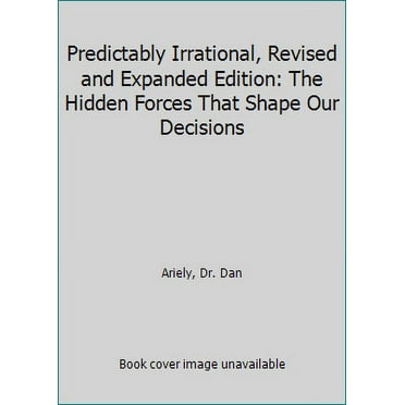 Predictably Irrational, Revised and Expanded Edition: The Hidden Forces ...