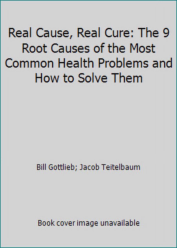 Pre-Owned Real Cause, Real Cure: The 9 Root Causes of the Most Common ...