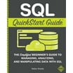 SQL QuickStart Guide: The Simplified Beginner's Guide to Managing ...