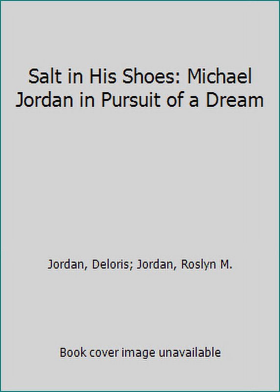 Pre-Owned Salt in His Shoes: Michael Jordan in Pursuit of a Dream ...