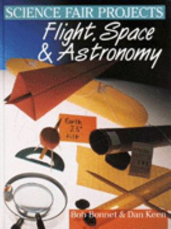 Pre-Owned Science Fair Projects: Flight, Space & Astronomy (Hardcover ...